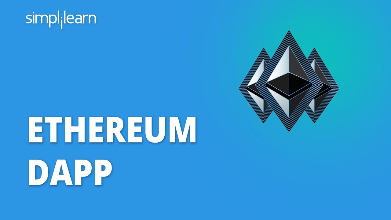 Ethereum Dapp | What Is Ethereum Dapp? | What Is A Dapp? | Ethereum Tutorial | Simplilearn