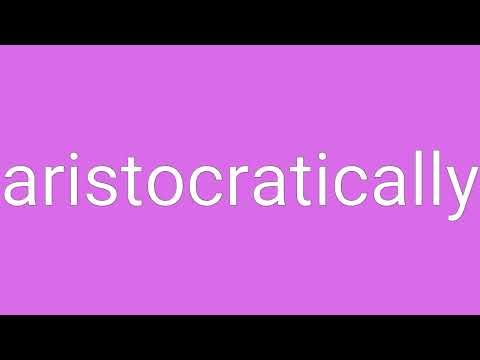 Aristocratically Definition & Meaning
