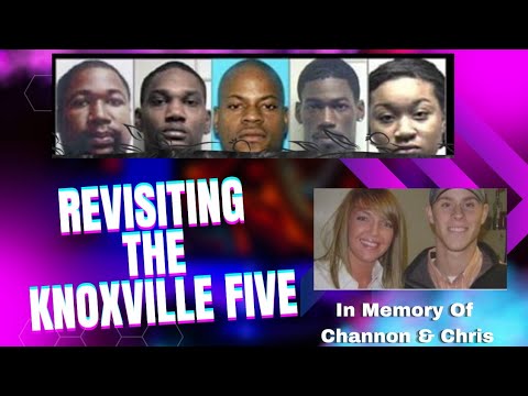 The Knoxville 5, An Unspeakable Crime. Remembering Channon & Chris