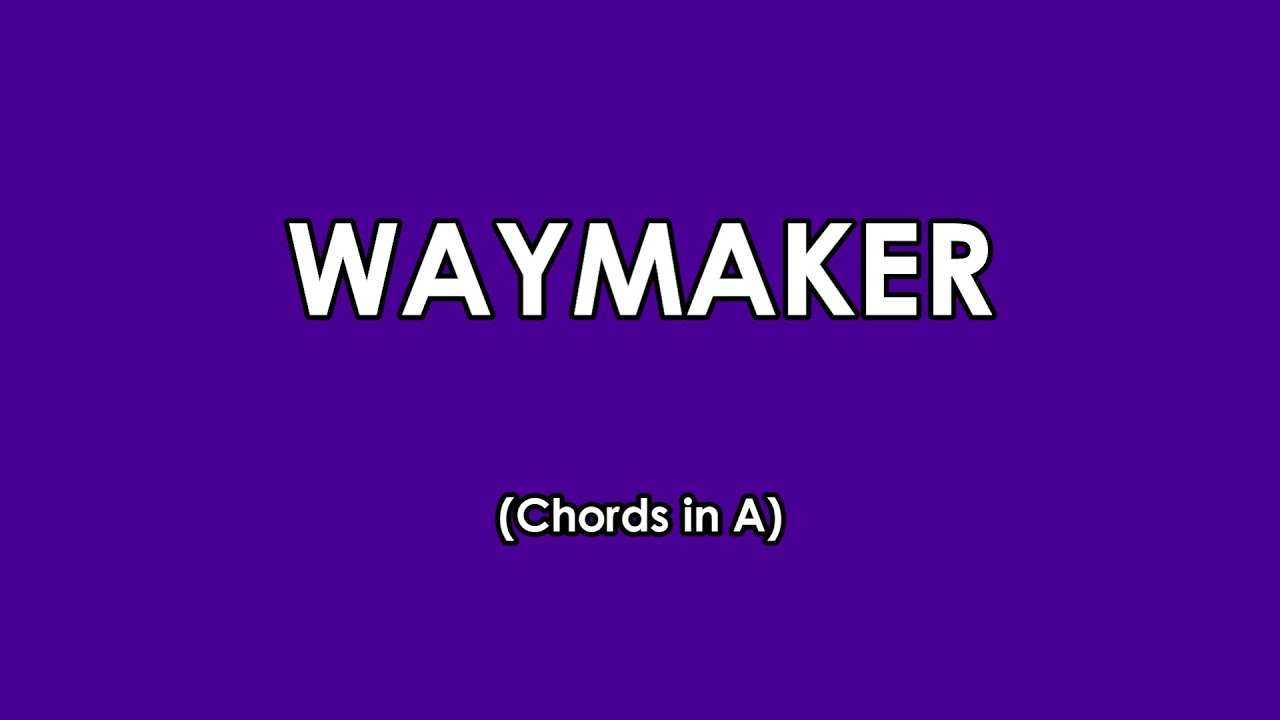 Waymaker (Lyrics & Chords in A) | Michael W. Smith ft. Vanessa Campagna & Madelyn Berry