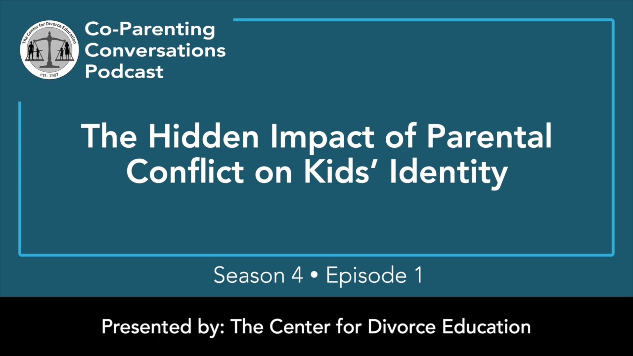 Co-Parenting Conversations S4:E1: The Hidden Impact of Parental Conflict on Kids’ Identity
