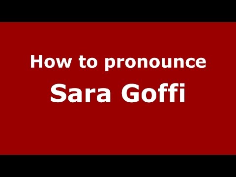 How to pronounce Sara Goffi (Italian/Italy) - PronounceNames.com