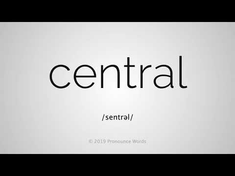 How To Pronounce Central