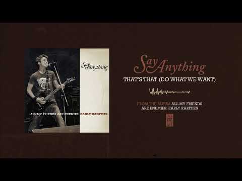 Say Anything "That's That (Do What We Want)"