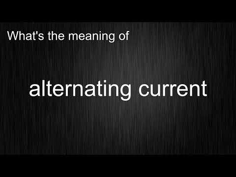 What's the meaning of "alternating-current", How to pronounce?