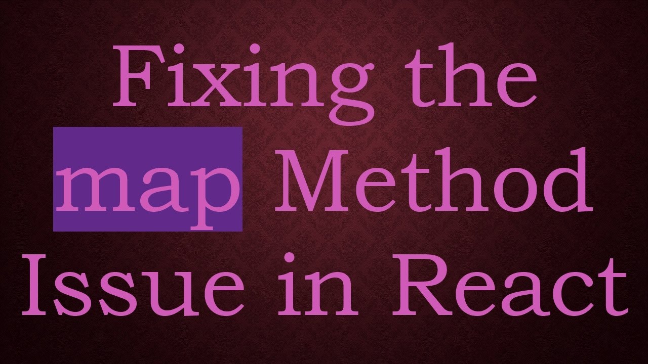 Fixing the map Method Issue in React