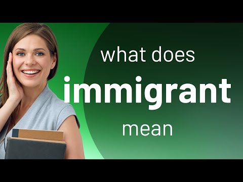 Immigrant | what is IMMIGRANT meaning