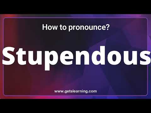 How to Say Stupendous in English correctly