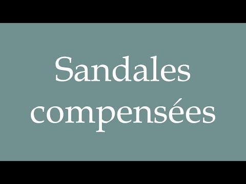 How to Pronounce ''Sandales compensées'' (Wedge sandals) Correctly in French