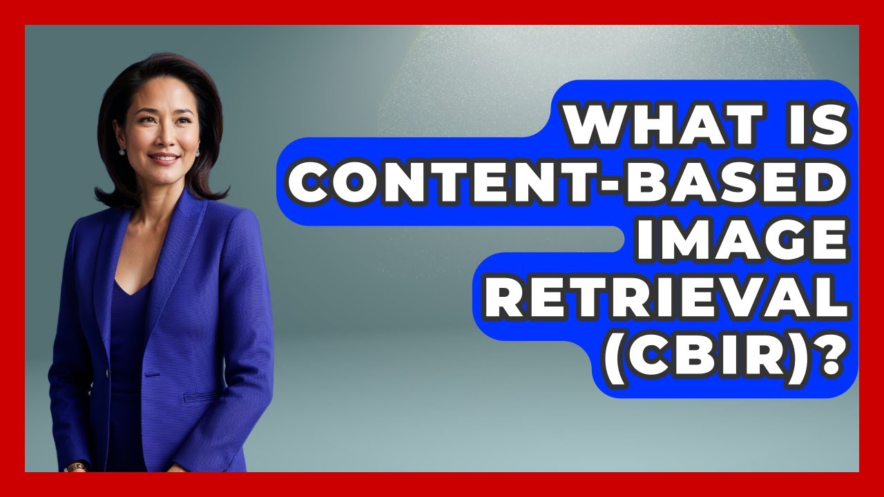 What Is Content-Based Image Retrieval (CBIR)? - Emerging Tech Insider
