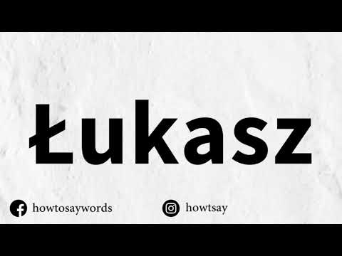 How To Pronounce Lukasz
