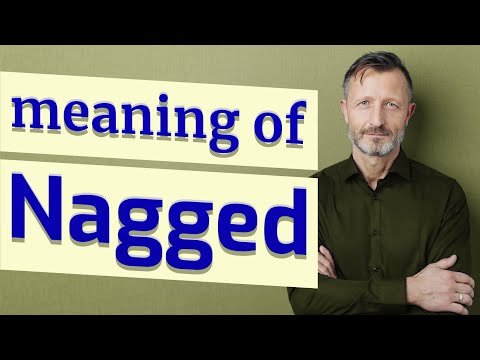 Nagged | Definition of nagged 📖 📖 📖