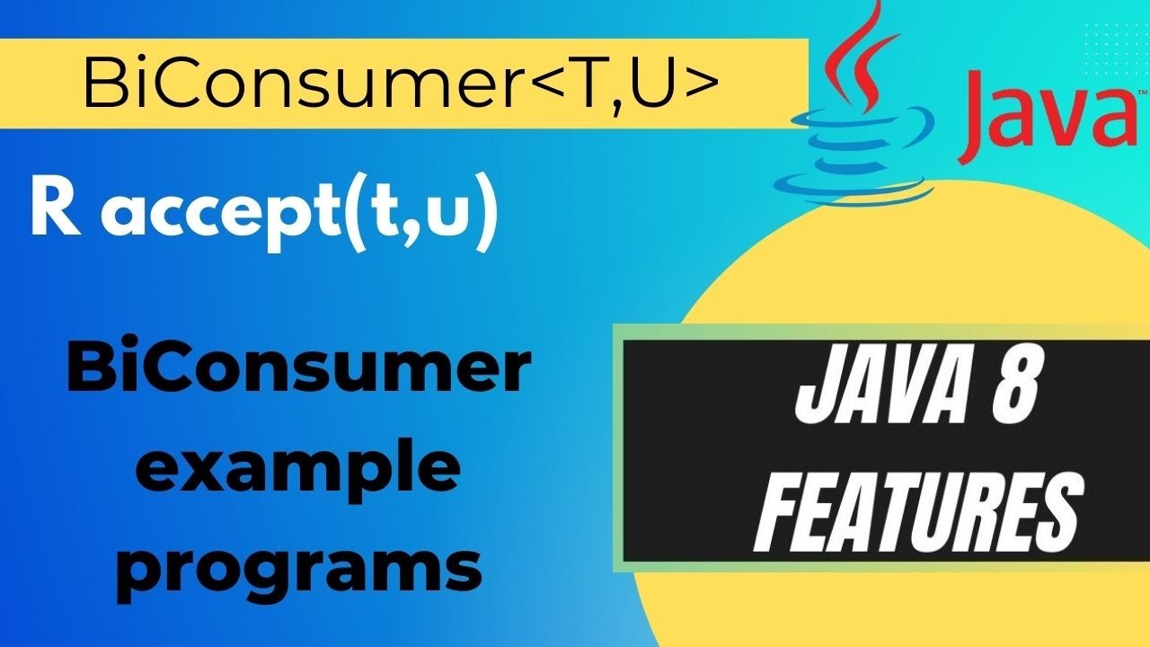 3.9 BiConsumer Interface | BiConsumer example programs | Java 8 BiConsumer