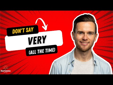 DON'T say VERY (all the time): 30 alternative words to common adjectives