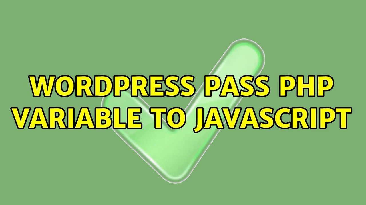 Wordpress: Pass PHP variable to javascript (3 Solutions!!)