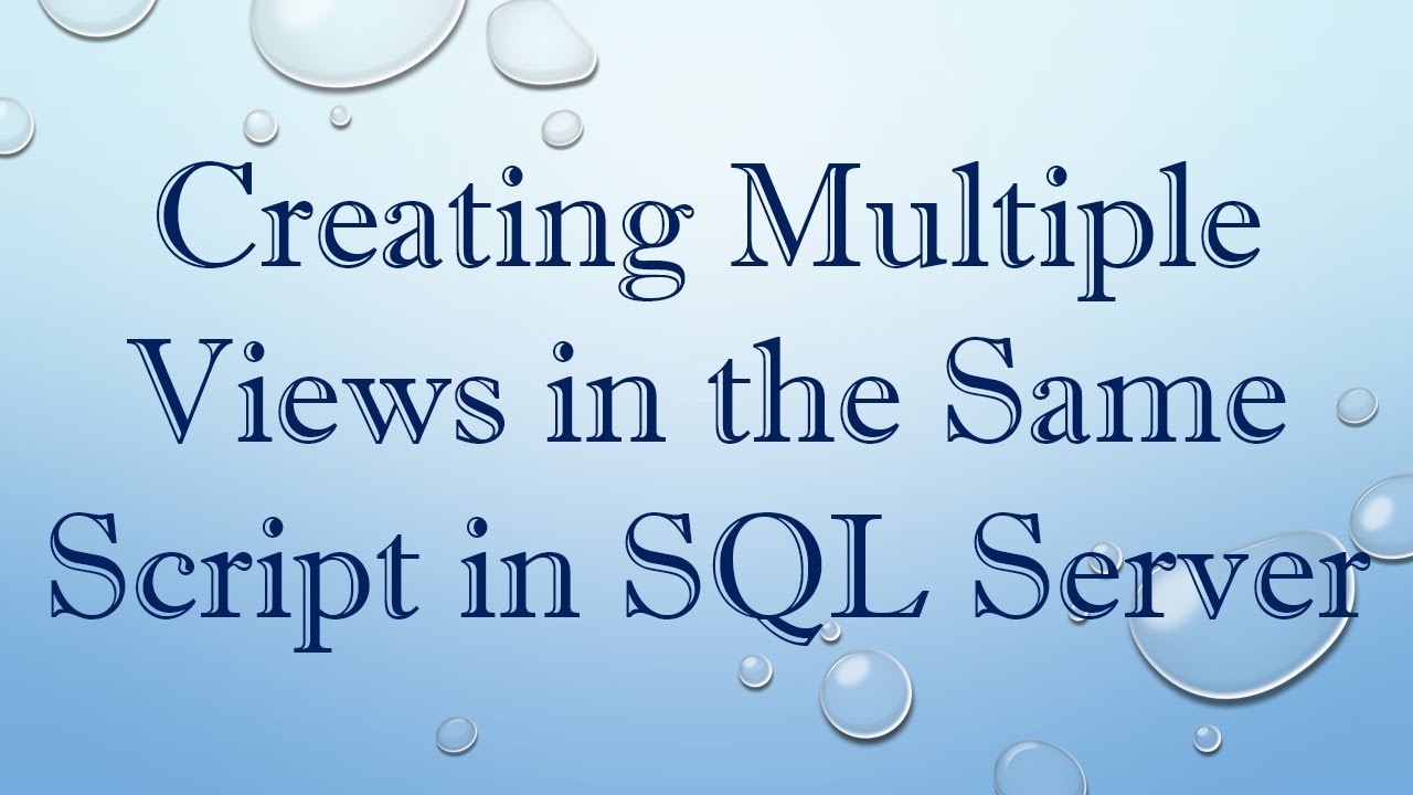 Creating Multiple Views in the Same Script in SQL Server