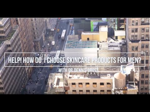 Help! How Do Choose Skincare Products For Men?