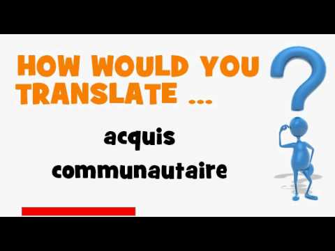 FRENCH TRANSLATION QUIZ = acquis communautaire