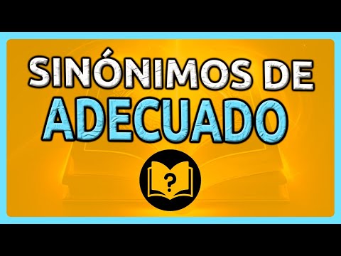 📚 5 Sinónimos de ADECUADO [Diccionario de SINÓNIMOS]