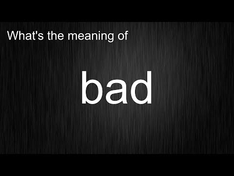 What's the meaning of "bad", How to pronounce bad?