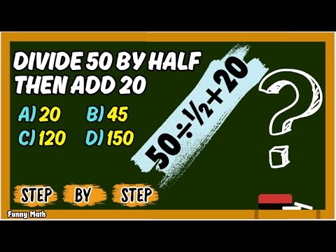 Can You Solve This? Divide 50 by Half, Then Add 20! / 50 ÷ ½ + 20