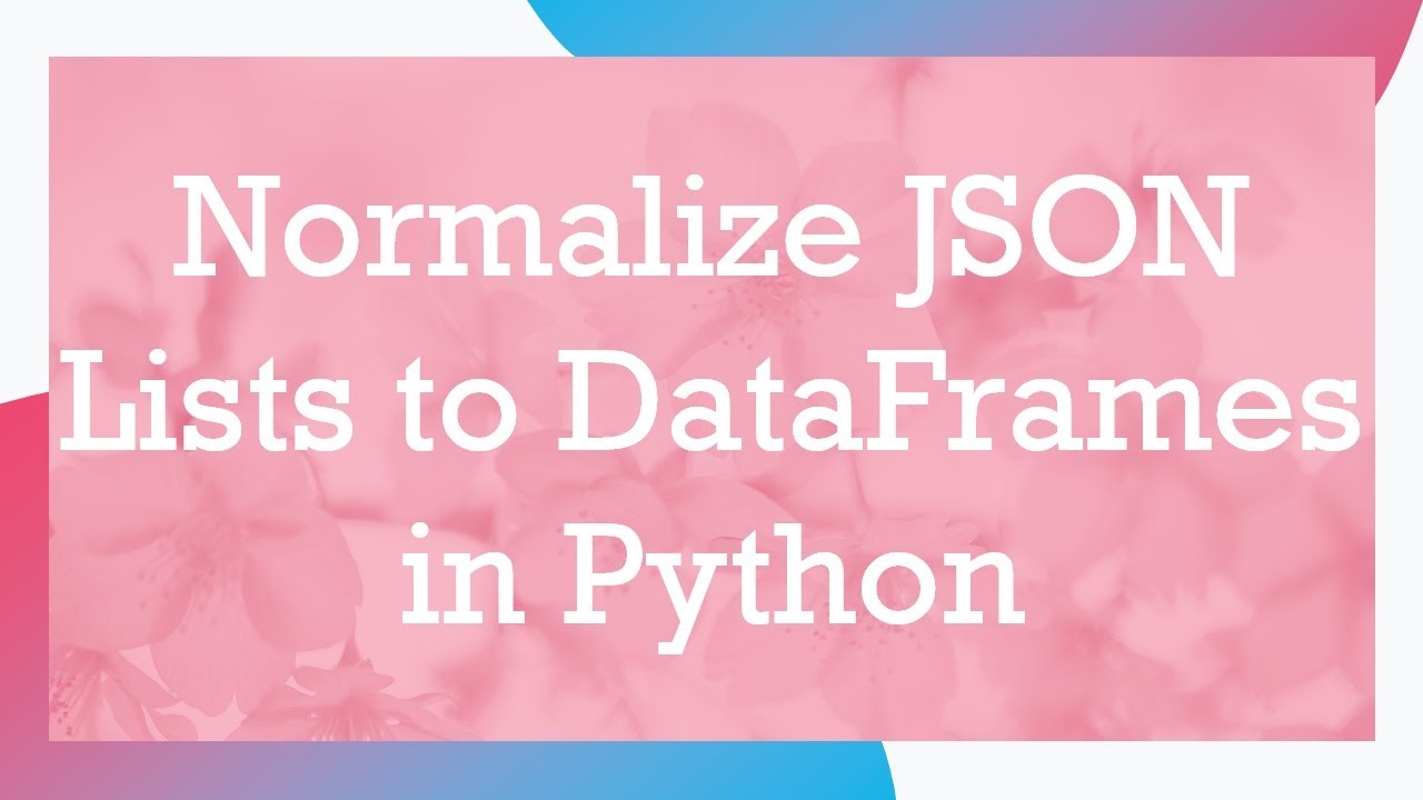 Normalize JSON Lists to DataFrames in Python