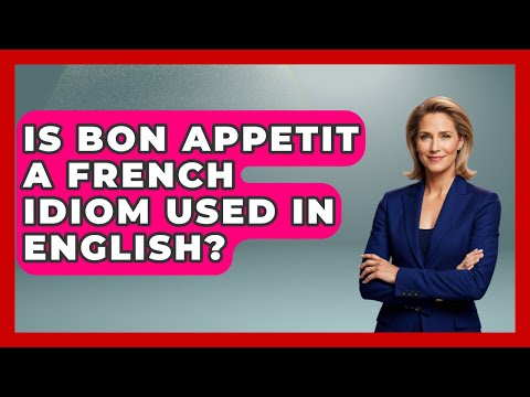 Is Bon Appetit A French Idiom Used In English? - France Fact File