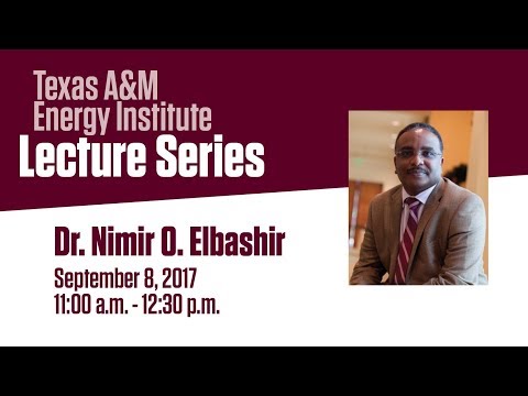 Energy Institute Lecture Series: Dr. Nimir O. Elbashir