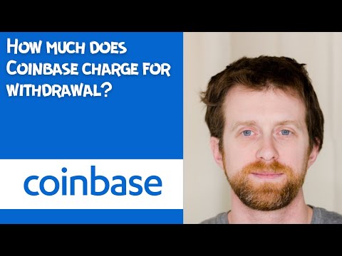 How much does Coinbase charge for withdrawal