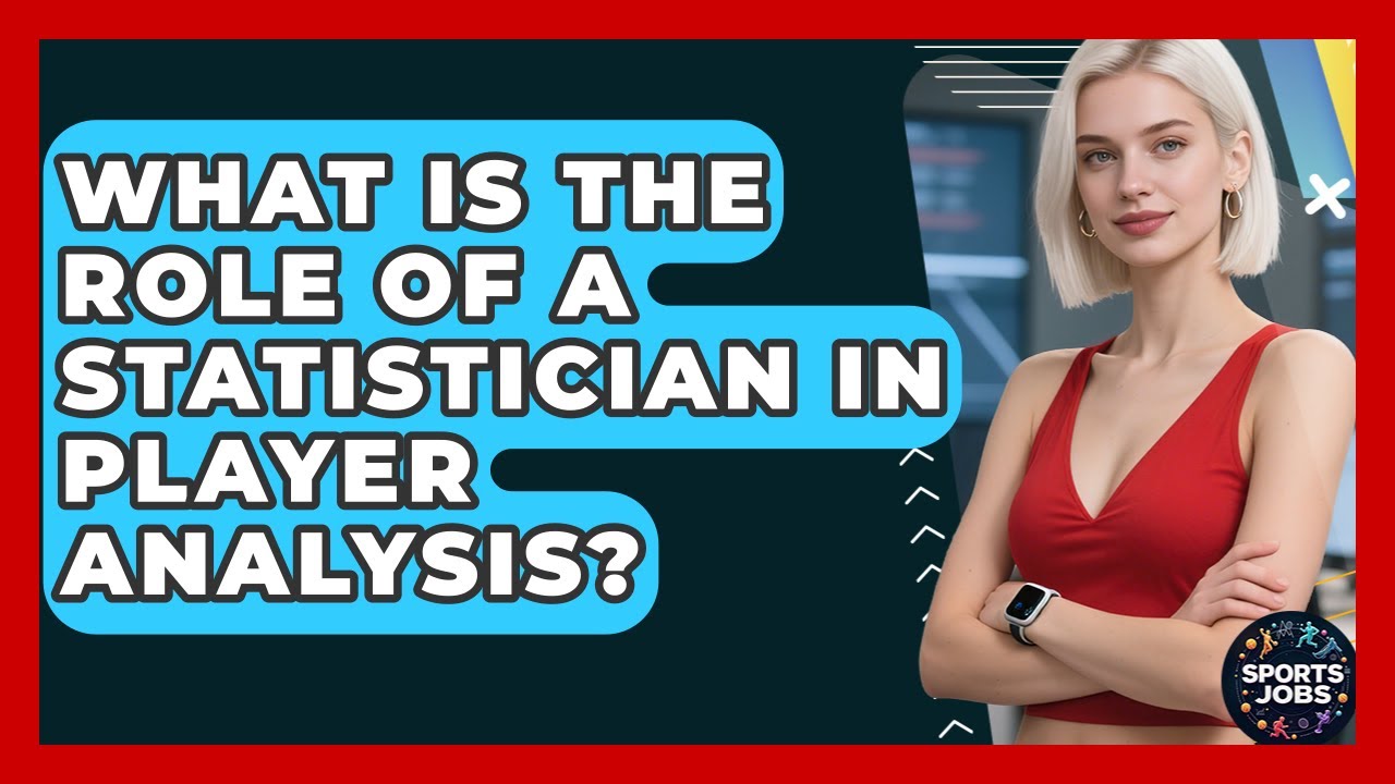 What Is The Role Of A Statistician In Player Analysis? - Sports Jobs