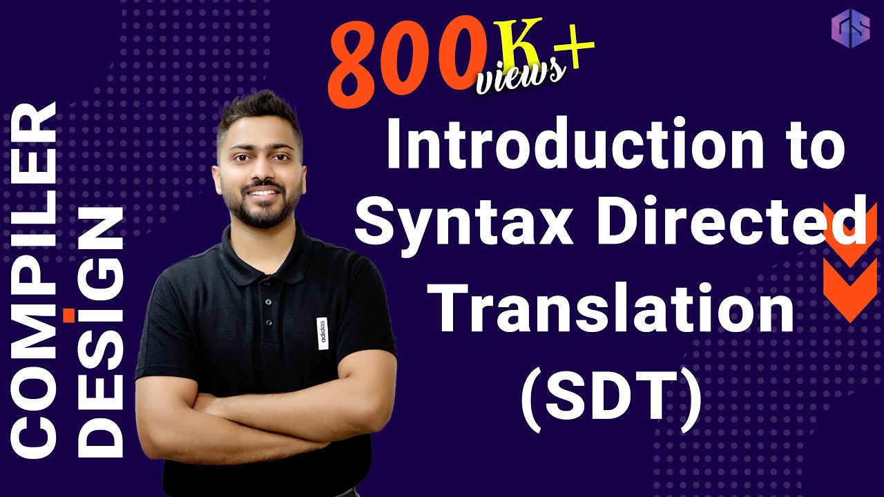 Lec-17: What is SDT(Syntax Directed Translation) & its Applications | Semantic Analysis