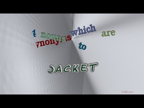 jacket - 6 nouns synonym to jacket (sentence examples)