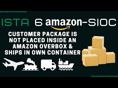 ISTA 6 Amazon SIOC | For Packages Shipped Through Amazon's "Ship In Own Container" Program