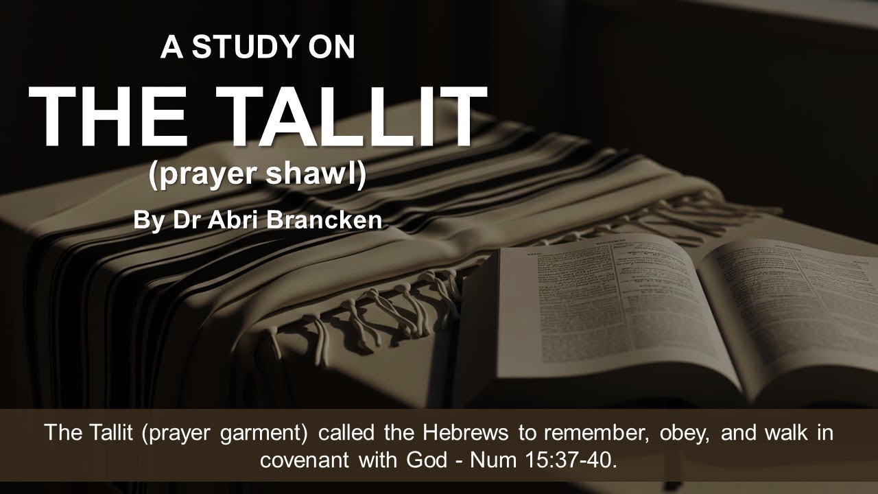 THE TALLIT (PRAYER SHAWL) PART 1 - BY ABRI BRANCKEN
