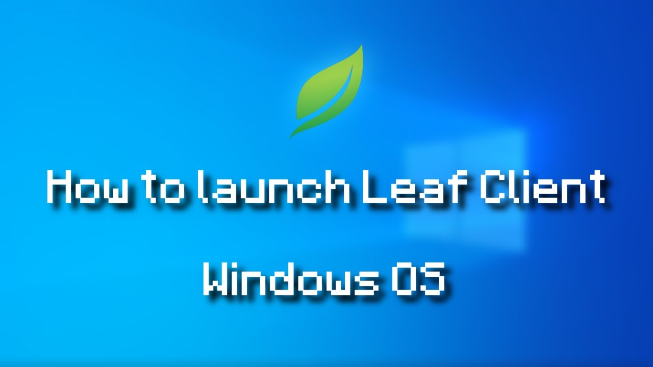 How to launch Leaf Client 5.0 (English)