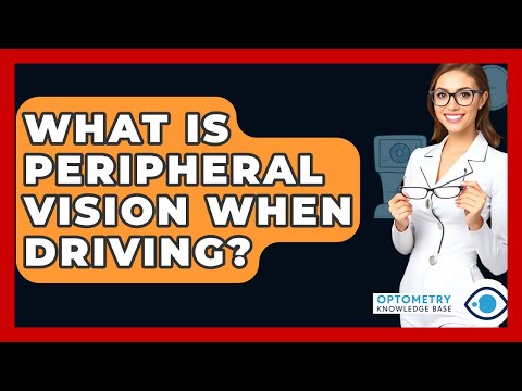 What Is Peripheral Vision When Driving? - Optometry Knowledge Base