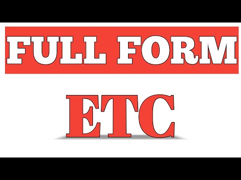 FULL FORM OF ETC || WHAT IS THE FULL FORM OF E.T.C.