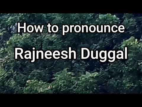 How to Pronounce Rajneesh Duggal