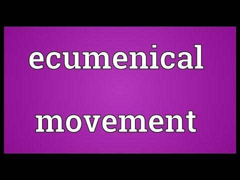 Ecumenical movement Meaning