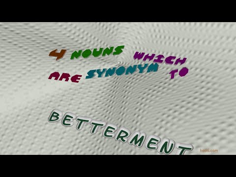 betterment - 4 nouns which are synonym of betterment (sentence examples)
