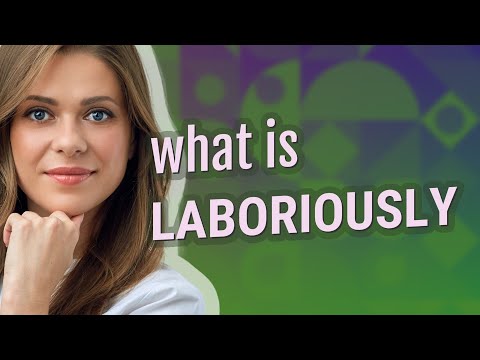 Laboriously | meaning of Laboriously