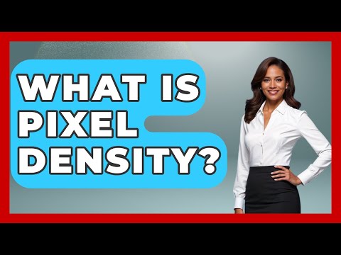 What Is Pixel Density? - Your Computer Companion