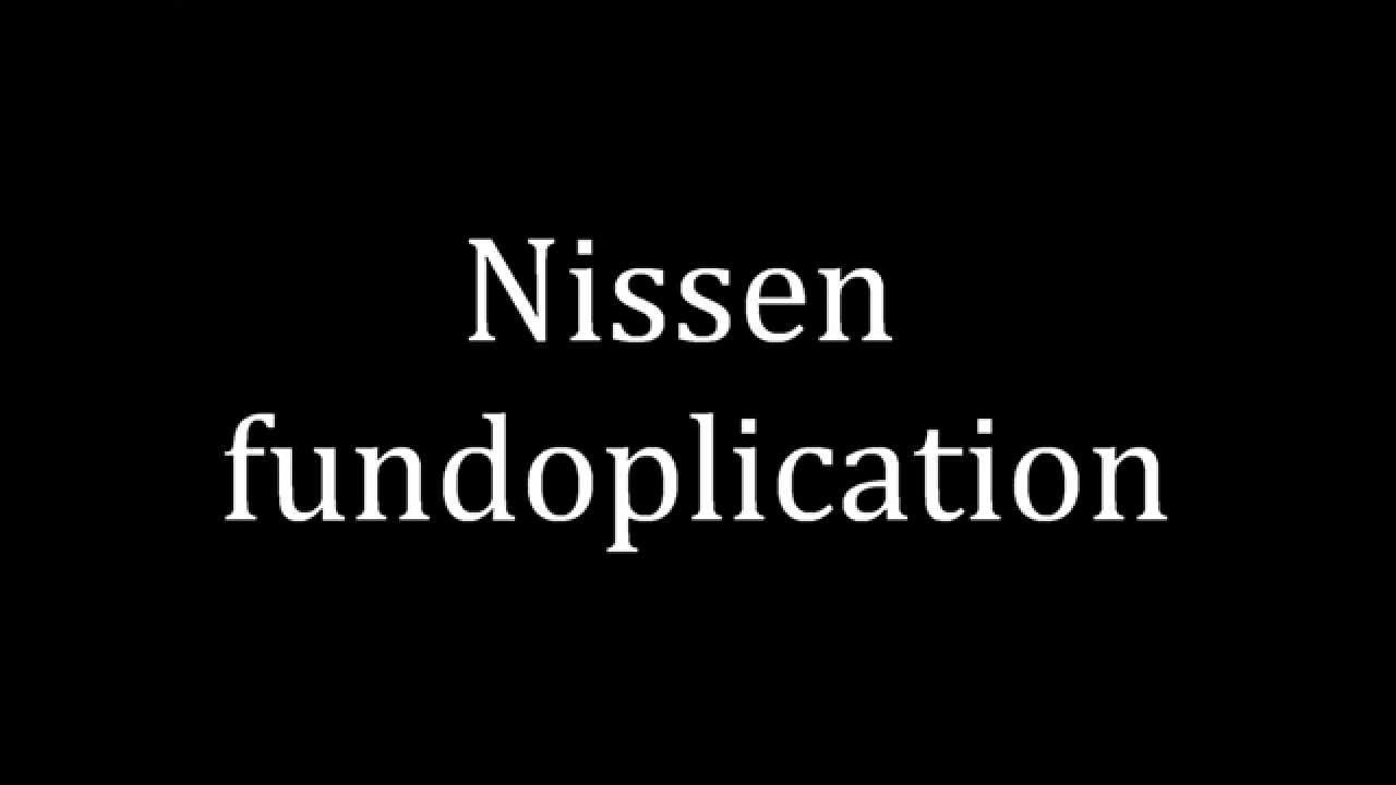 How to pronounce Nissen fundoplication