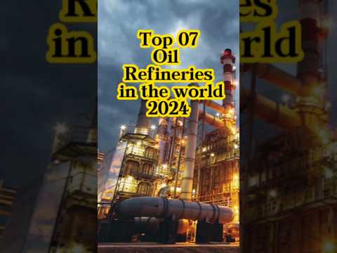 Top 07 oil refineries in the World 2024 🌍😍😱💰 #shorts #oil #refineries #intheworld #top #toplists