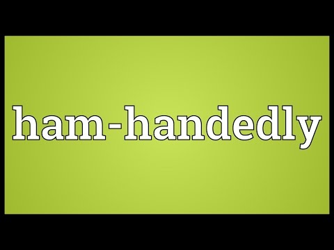 Ham-handedly Meaning