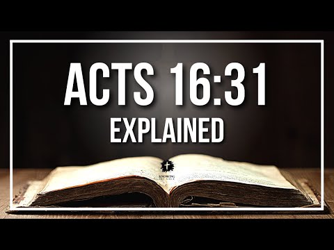 ACTS 16:31 Explained - What Does The Bible Verse ACTS 16:31 [KJV] REALLY Mean?