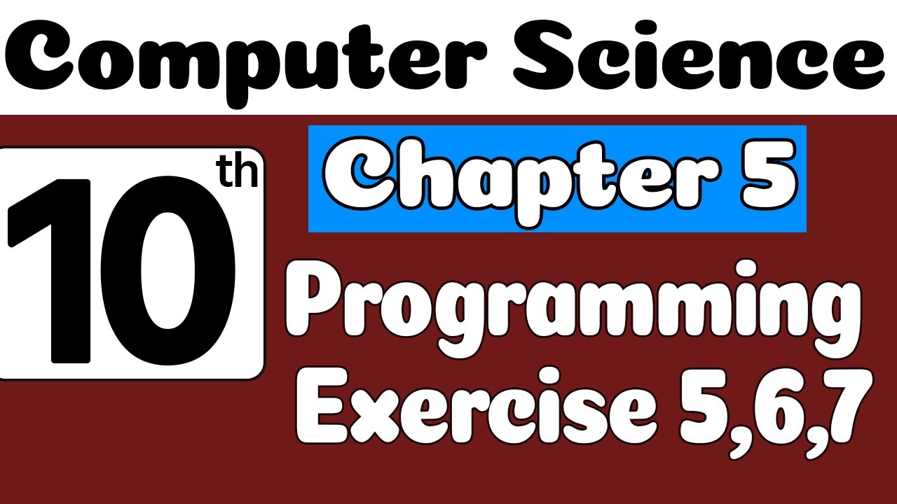 10th Class Computer Science Chapter 5 | Programming Exercise 5,6 and 7 | Class 10 Computer Science
