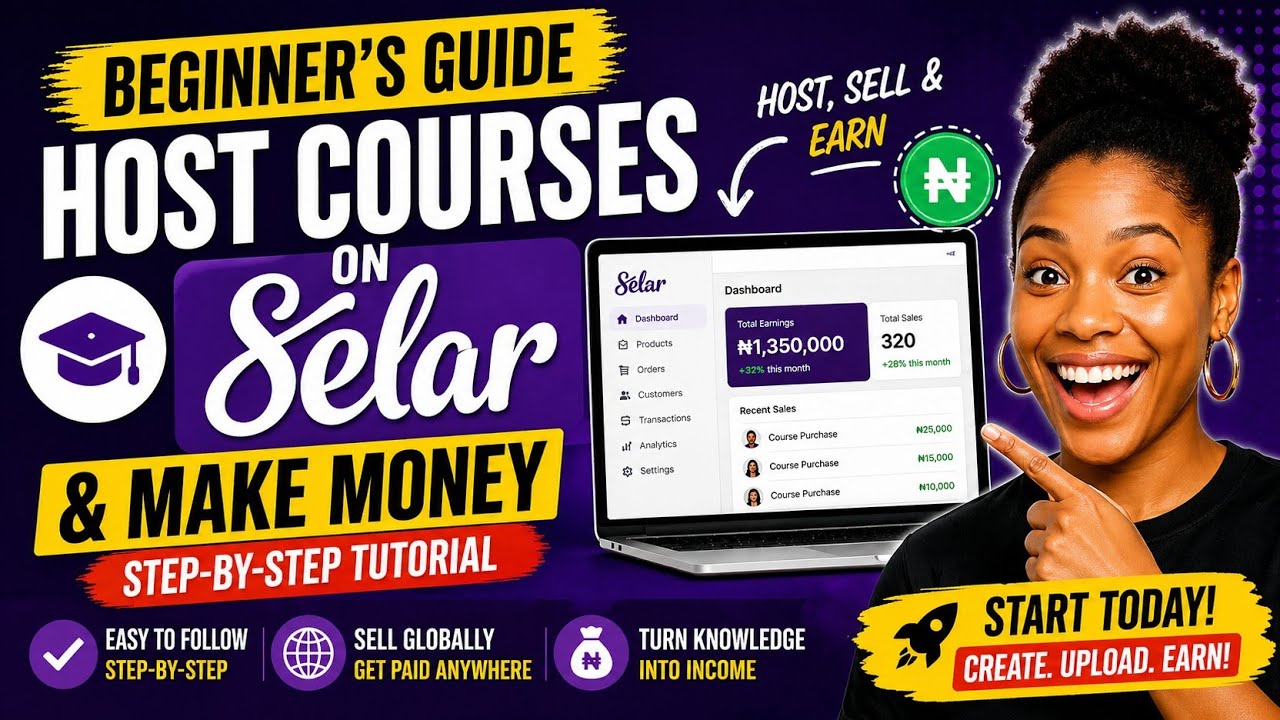 Beginner’s Guide to Hosting Courses on Selar & Making Money (Step-by-Step Tutorial)