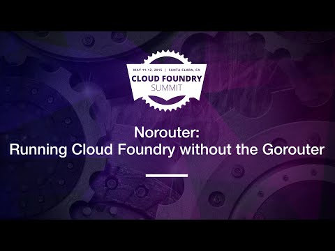 Norouter: Running Cloud Foundry without the Gorouter