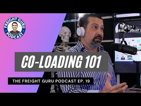 Co-Loading 101 - Freight Guru Podcast Ep. 19